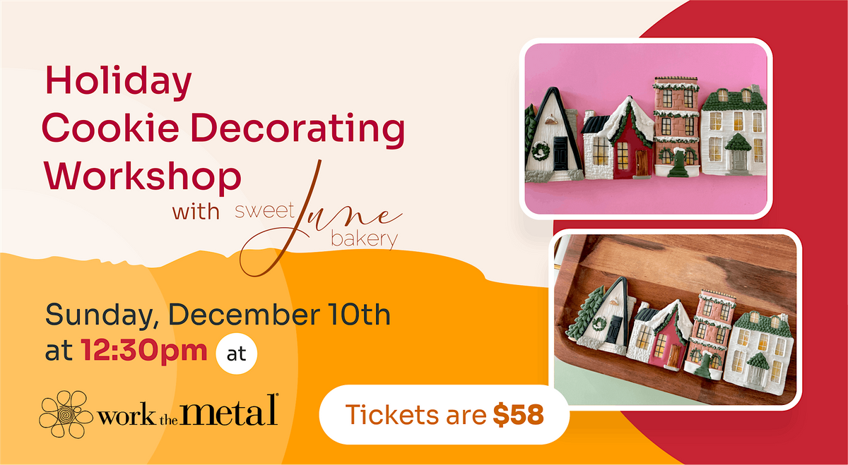 Holiday Cookie Decorating Class w/ Sweet June Bakery, Work the Metal ...