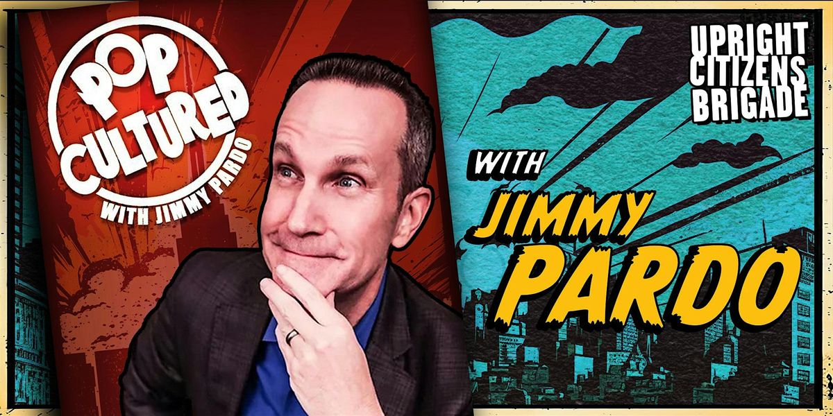 Pop Cultured with Jimmy Pardo, Upright Citizens Brigade Theatre, Los ...