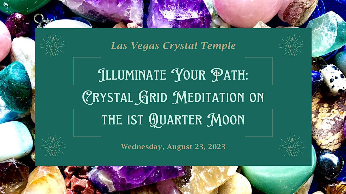 Illuminate Your Path: Crystal Grid Meditation on the 1st Quarter Moon ...