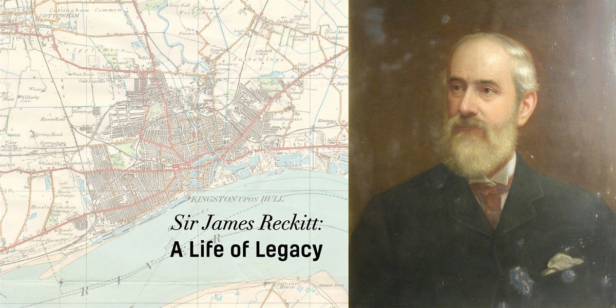 Exhibition / Sir James Reckitt: A Life of Legacy, Hull Central Library ...