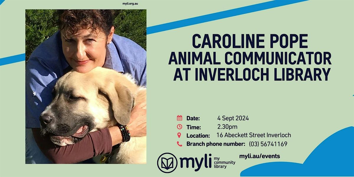 Presenting Caroline Pope- Animal Communicator @ Inverloch Library ...