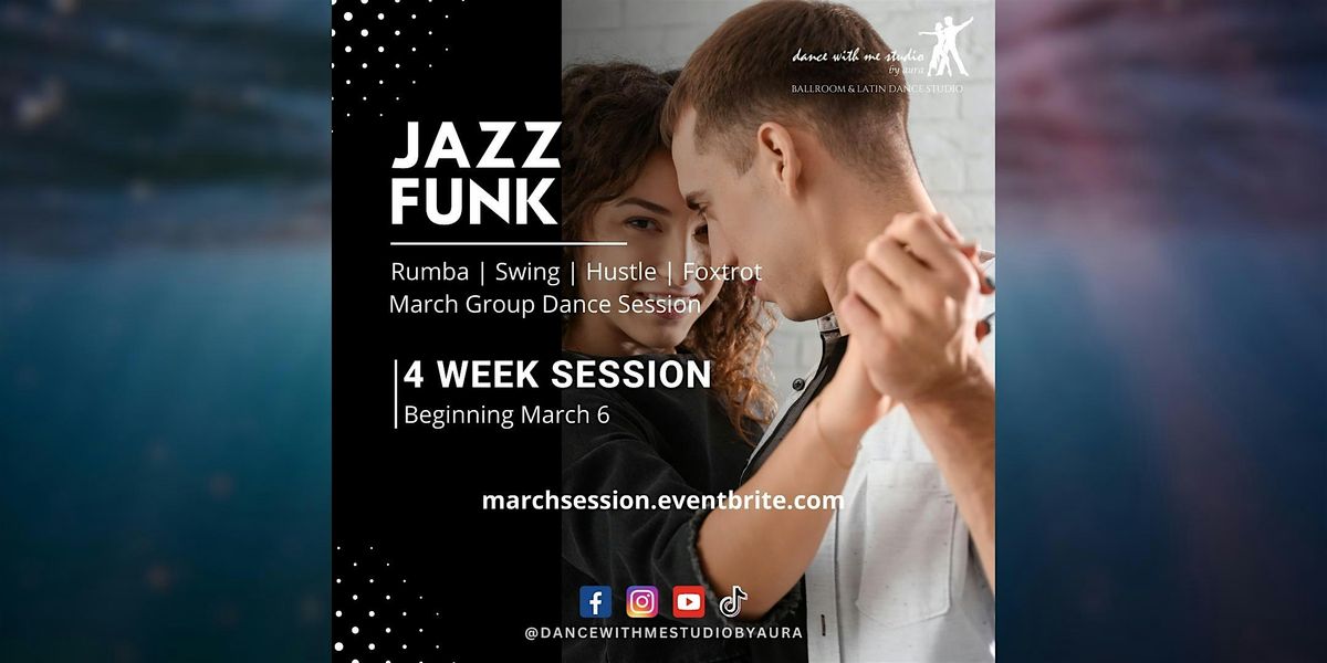 Jazz Funk - March Session, Dance With Me Studio by Aura, Rogers, 13 ...