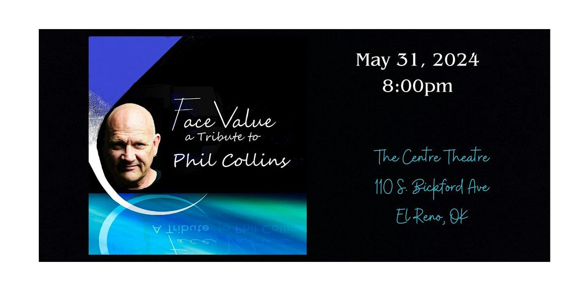 Face Value: A Tribute to Phil Collins, Centre Theatre, 110 South ...