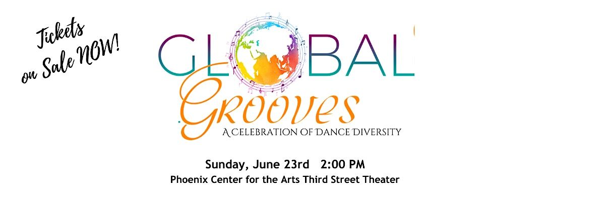 Global Grooves: A Celebration of Dance Diversity, Phoenix Center for ...
