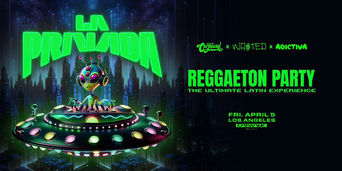 Los Angeles: LA PRIVADA - Reggaeton Party @ Catwalk Club [18+], The ...