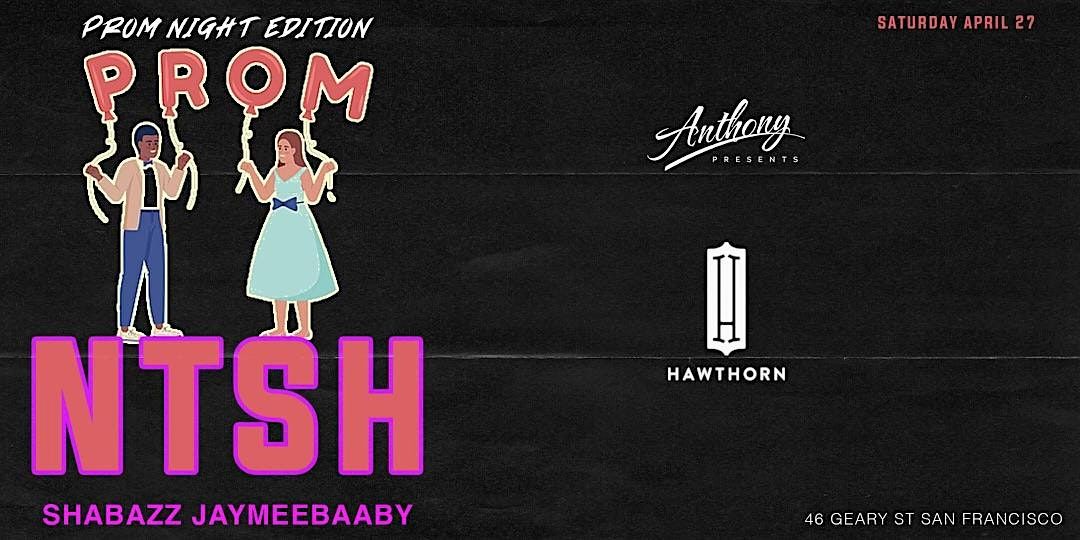 PROM: Presented by Anthony Presents & Hawthorn, Hawthorn SF Nightclub ...