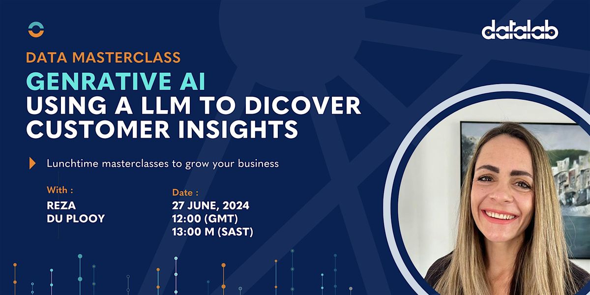 Generative AI: Using a LLM to uncover customer insights, June 26 2024 ...