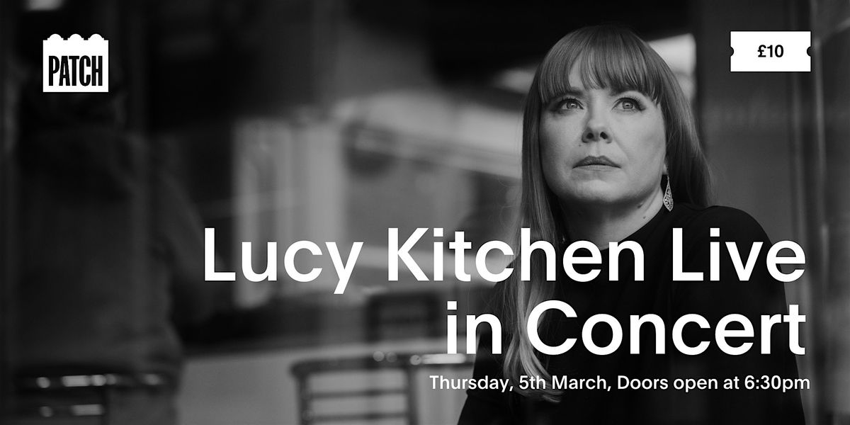 Lucy Kitchen Live in Concert at Patch, Patch Bournemouth, 5 March 2026 ...