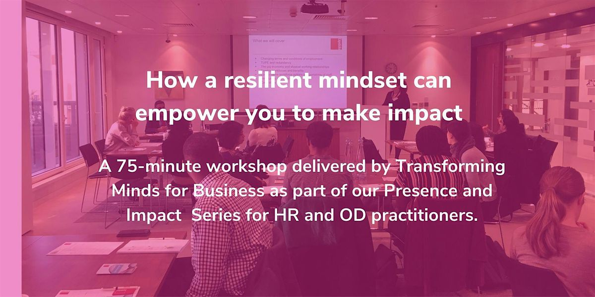 How a resilient mindset can empower you to make impact, May 14 2024 ...