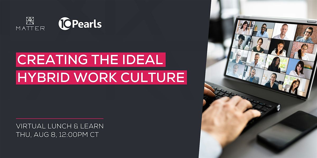 MATTER Lunch & Learn: Creating the Ideal Hybrid Work Culture, August 8 ...
