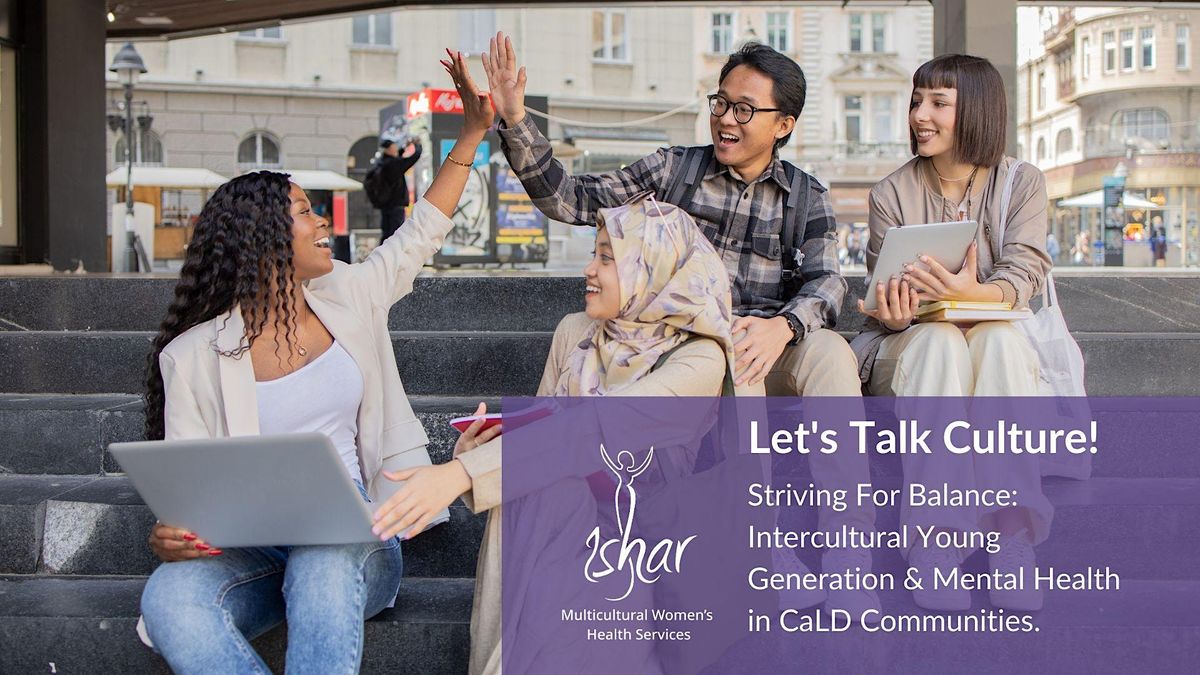 Lets Talk Culture: Intercultural Young Generation in CaLD Communities ...