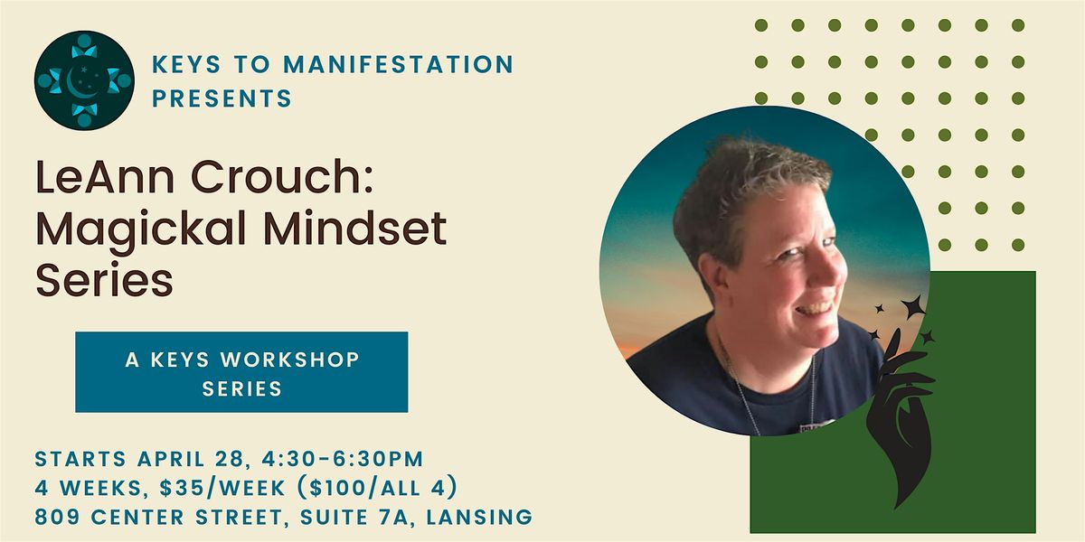 Magickal Mindset Series with LeAnn Crouch, Keys To Manifestation ...
