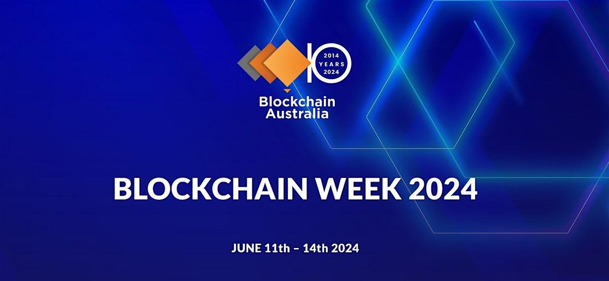 Blockchain Week 2024 - Blockchain Week - Australia -, Melbourne, 11 ...