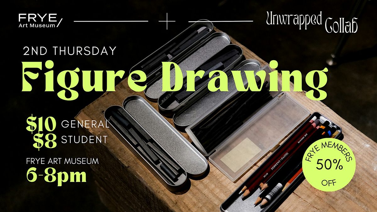 Unwrapped Collab x Frye Art Museum Figure Drawing: April-June 2024 ...
