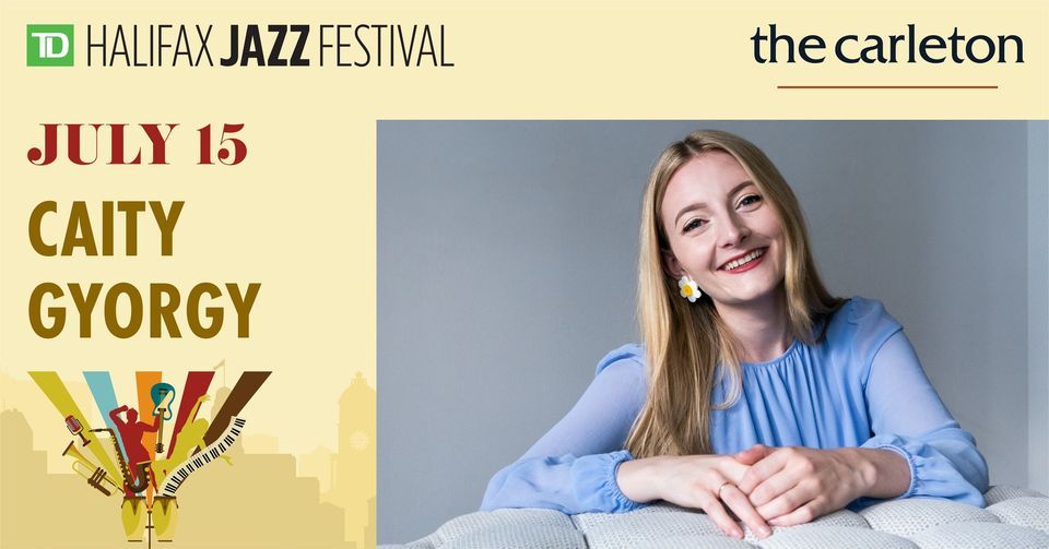 TD Halifax Jazz Festival presents Caity Gyorgy Live at The Carleton ...