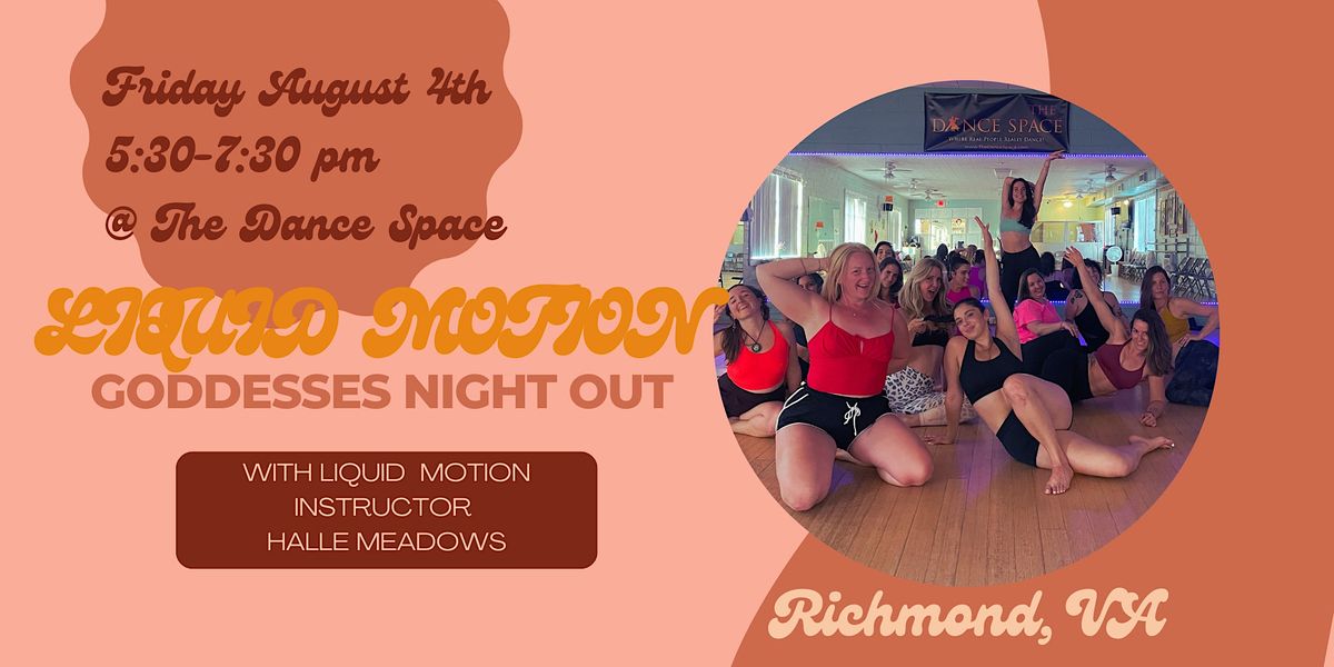 August Goddesses Night Out (Liquid Motion) with Halle Meadows, The ...