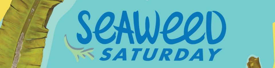 Seaweed Saturday - Presented by Maine Seaweed Week, Gulf of Maine ...