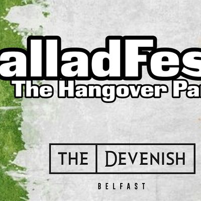BalladFest 6 @The Devenish - Day Three - The Hangover Party, The ...
