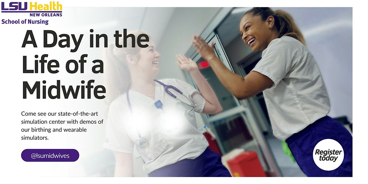 A Day in the Life of a Midwife: Birthing Simulation Expo, LSU Health ...