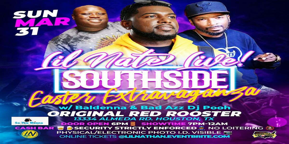 SOUTHSIDE EASTER EXTRAVAGANZA W/ LIL NATHAN, BALDENNA, BAD AZZ DJ POOH ...