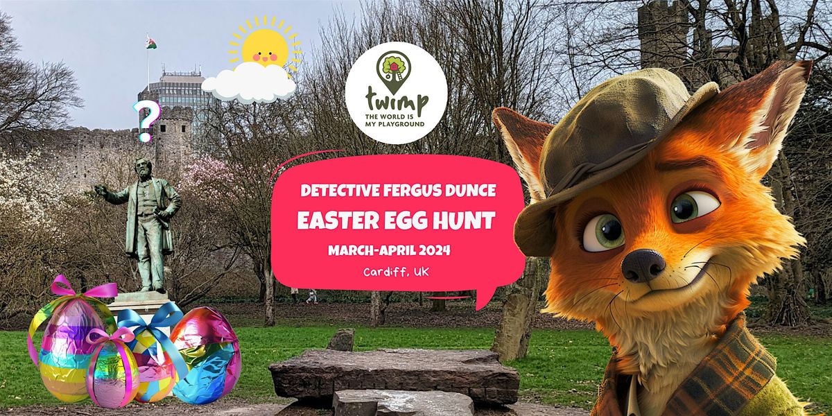 Detective Fergus Dunce: Cardiff Easter Egg Hunt, Cardiff Central ...