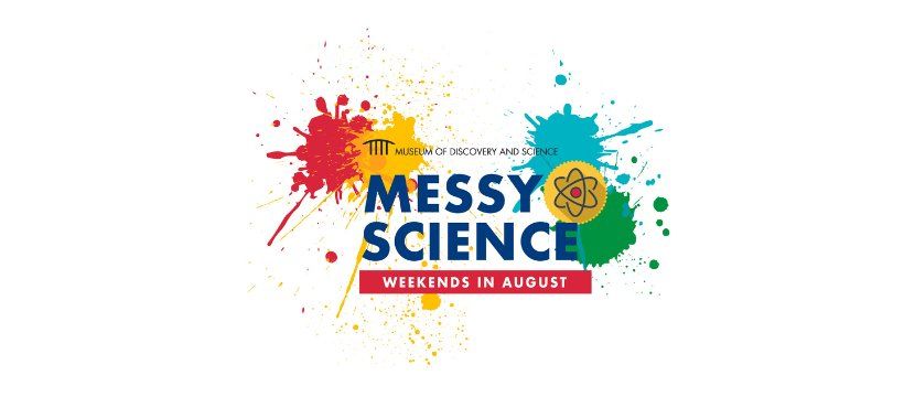 Messy Science Weekends in August, Museum of Discovery and Science, Fort ...