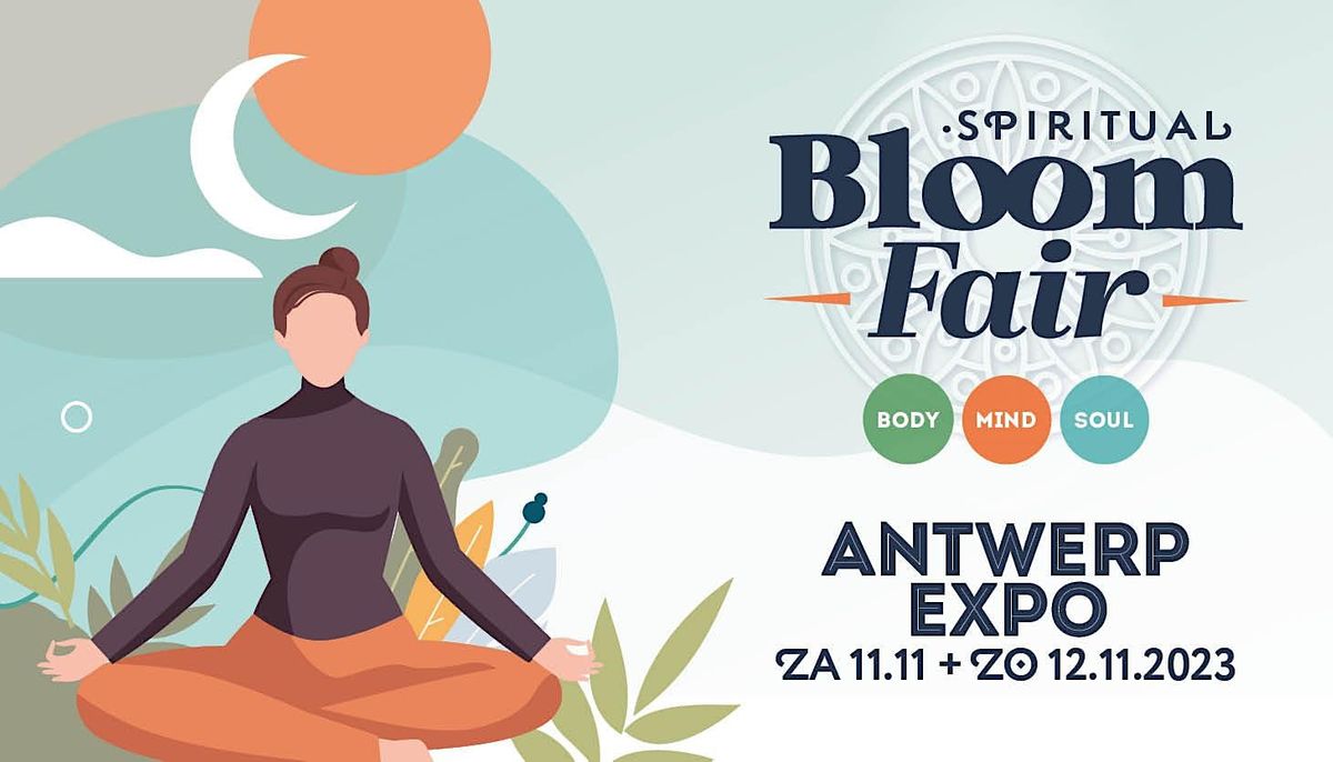 Spirituele Bloom Fair • 11 en 12 november 2023 • Antwerp Expo, Jan van ...