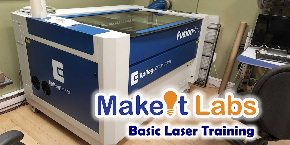 Epilog Laser Basic Authorization/Training, MakeIt Labs, Nashua, 17 ...