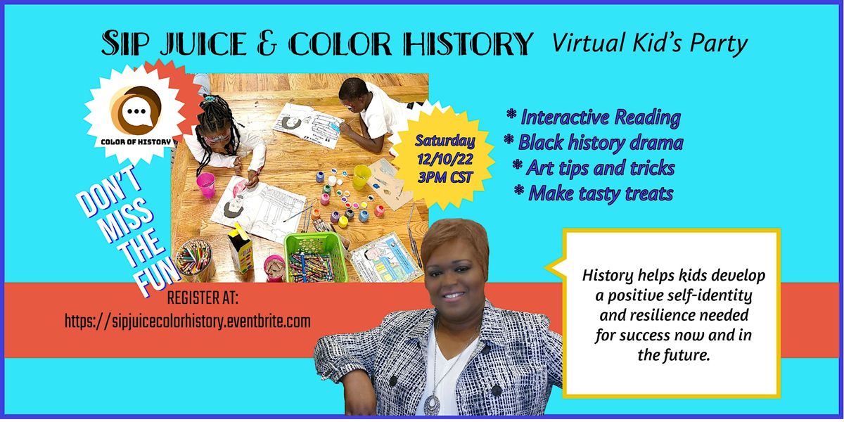 Sip Juice & Color History Kids Party, January 14 2023 | Online Event ...