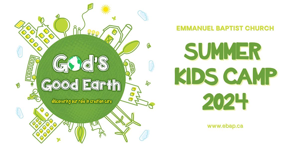 Gods Good Earth: Summer Kids Camp, Emmanuel Baptist Church, Saskatoon ...