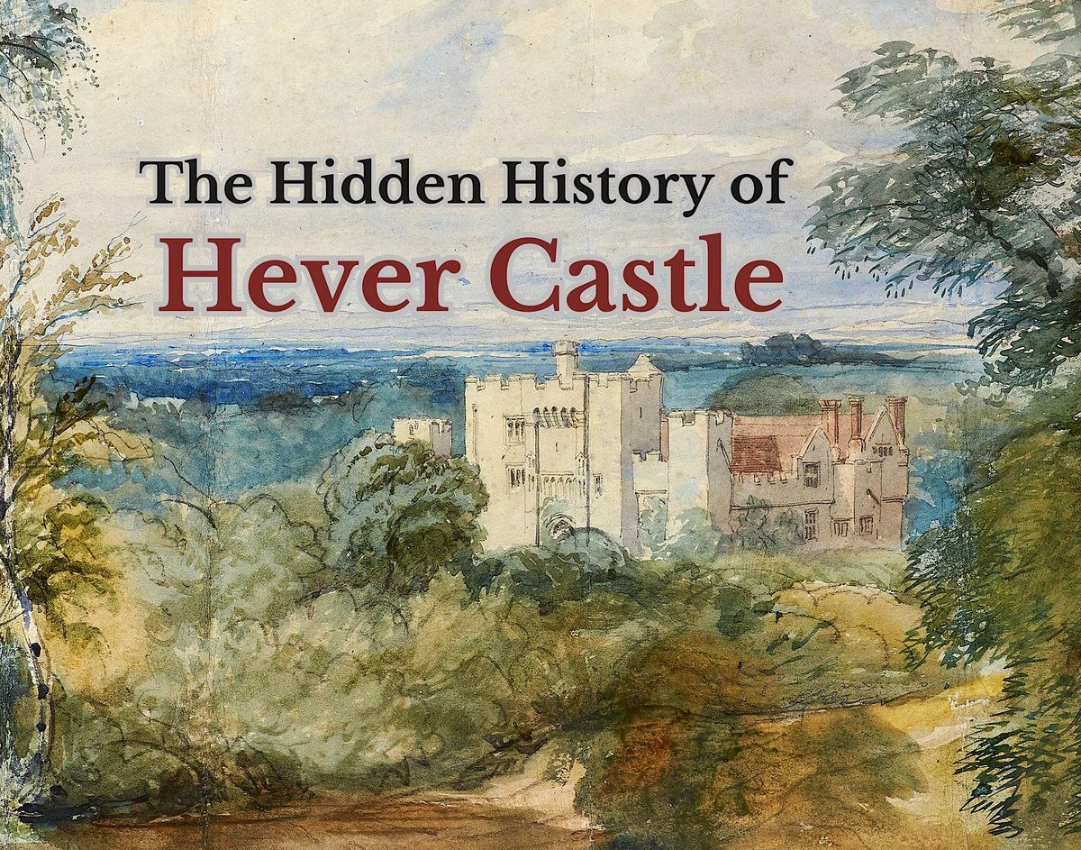 The Hidden History of Hever Castle, January 22 to January 28 | Online ...