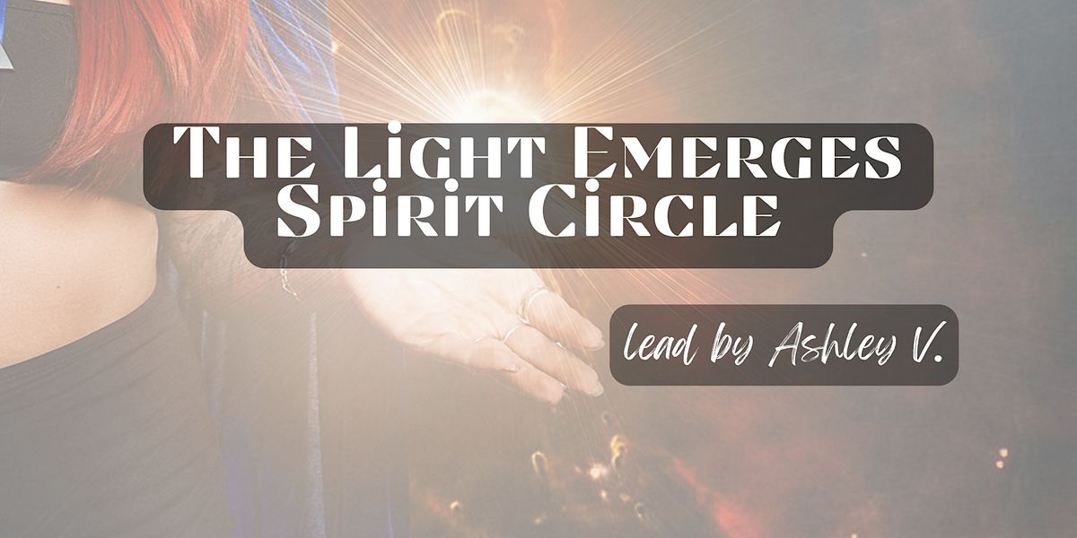 Spirit Circle (The Light Emerges), Ascension NXT, East Greenwich, 20 ...