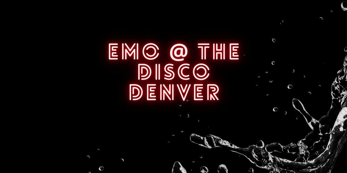 Emo @ The Disco Denver - The Patio Party - FREE ENTRY FOR EVERONE, The ...