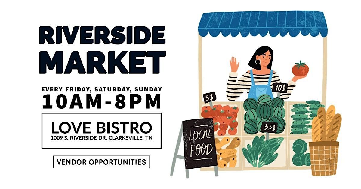 Riverside Market Hosted by Love Bistro, Love Bistro, Clarksville ...
