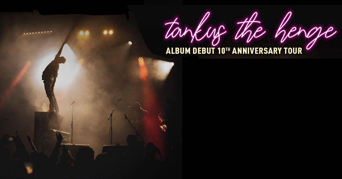 Tankus The Henge - Album Debut 10th Anniversary Tour, Old Bakery ...