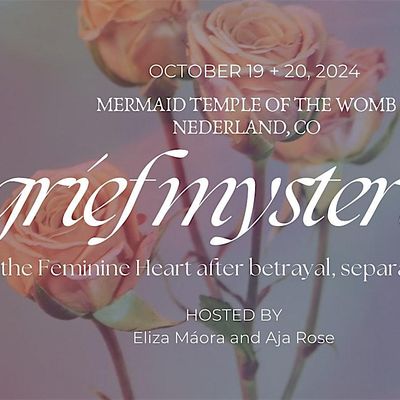 The Grief Mysteries: 2-Day Experience at the Mermaid Temple, Nederland ...