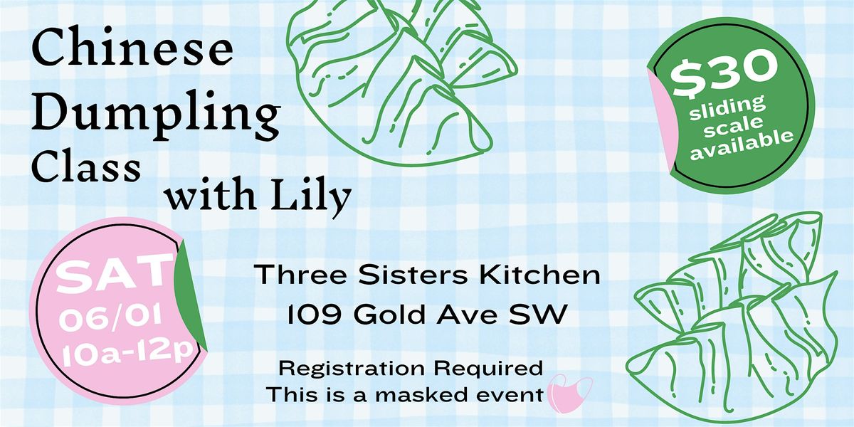 Chinese Dumpling Class June 1, Three Sisters Kitchen, Gold Avenue ...