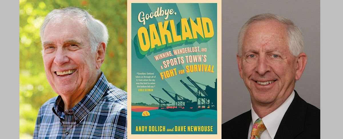 Dave Newhouse and Andy Dolich discuss "Goodbye Oakland", Orinda Books ...