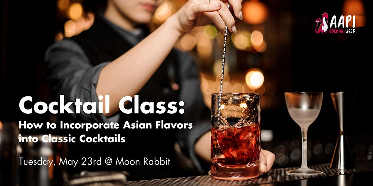 Cocktail Class: How to Incorporate Asian Flavors into Classic Cocktail ...