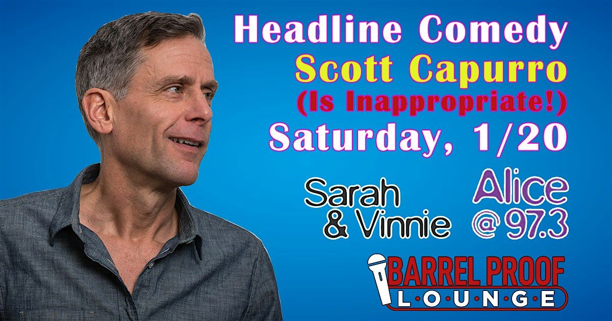 Headline Comedy - Scott Capurro is Inappropriate!, Barrel Proof Lounge ...