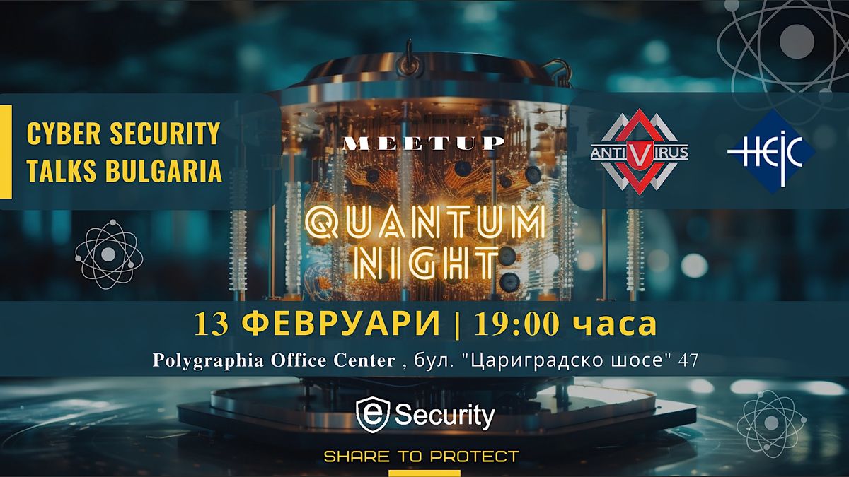 #22 Cyber Security Talks Bulgaria – Quantum Night, Polygraphia Office ...