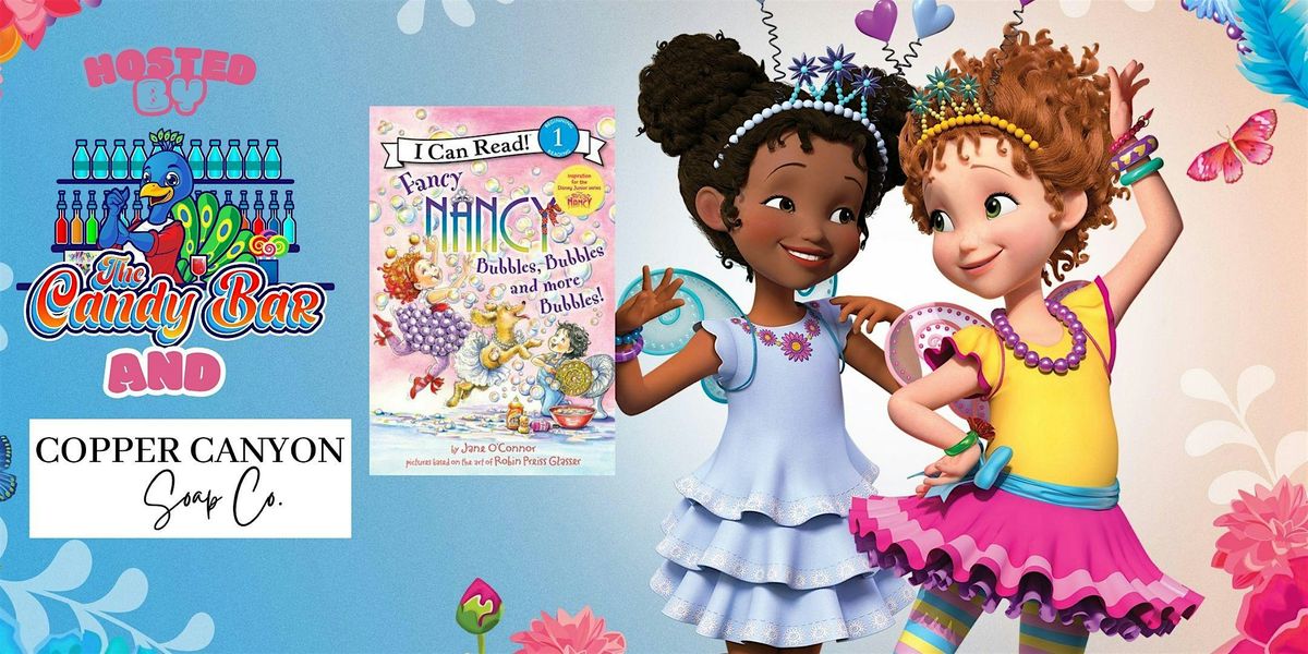 Fancy Nancy: Bubbles, Bubbles, and More Bubbles!, Copper Canyon Soap ...