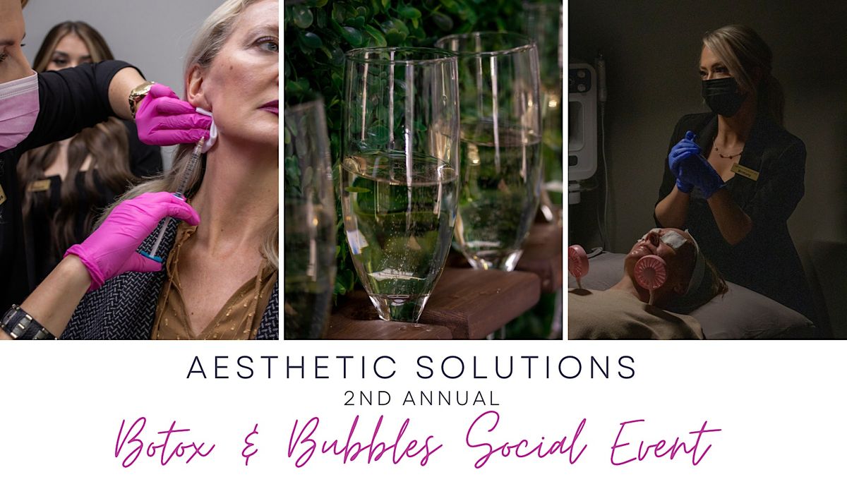 Aesthetic Solutions 2nd Annual Botox & Bubbles Event, Aesthetic ...
