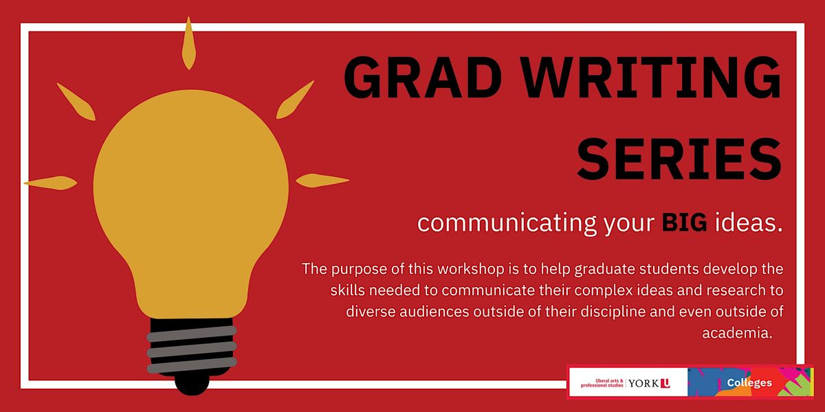 Graduate Writing Series: Communicating Your Big Ideas, January 18 2024 ...