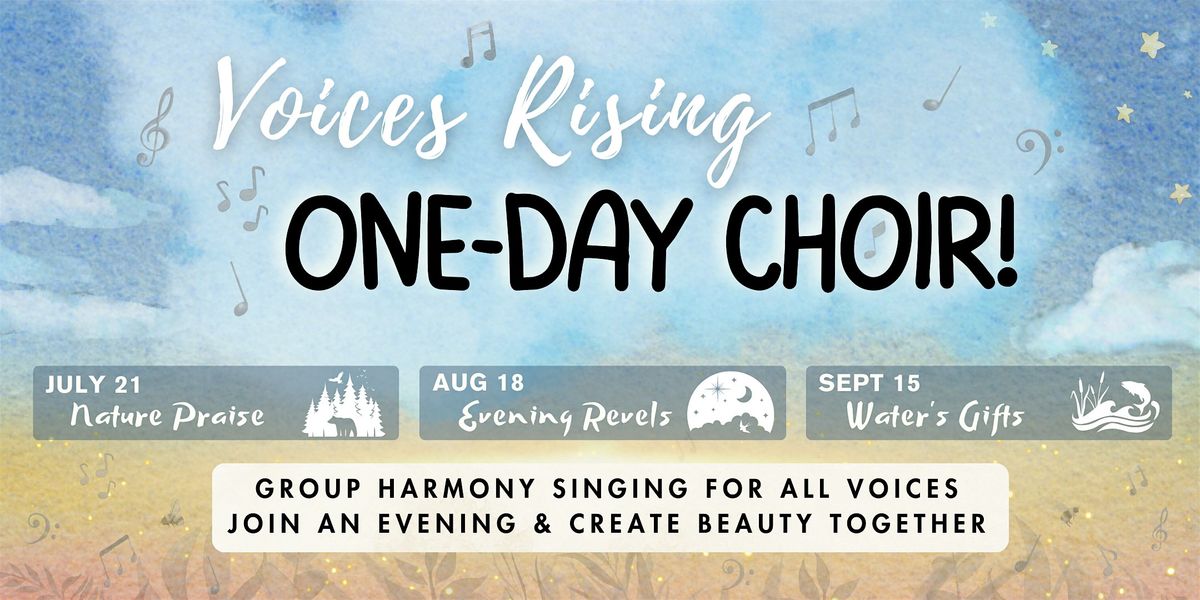 Voices Rising One-Day Choir!, Hanai - Forest Room, Bend, 21 July to 15 ...