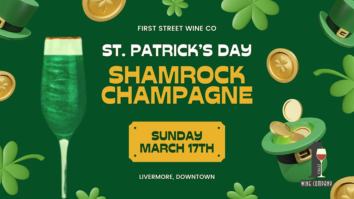 St Paddys Day Shamrock Champagne @ First Street Wine Co. | Livermore ...