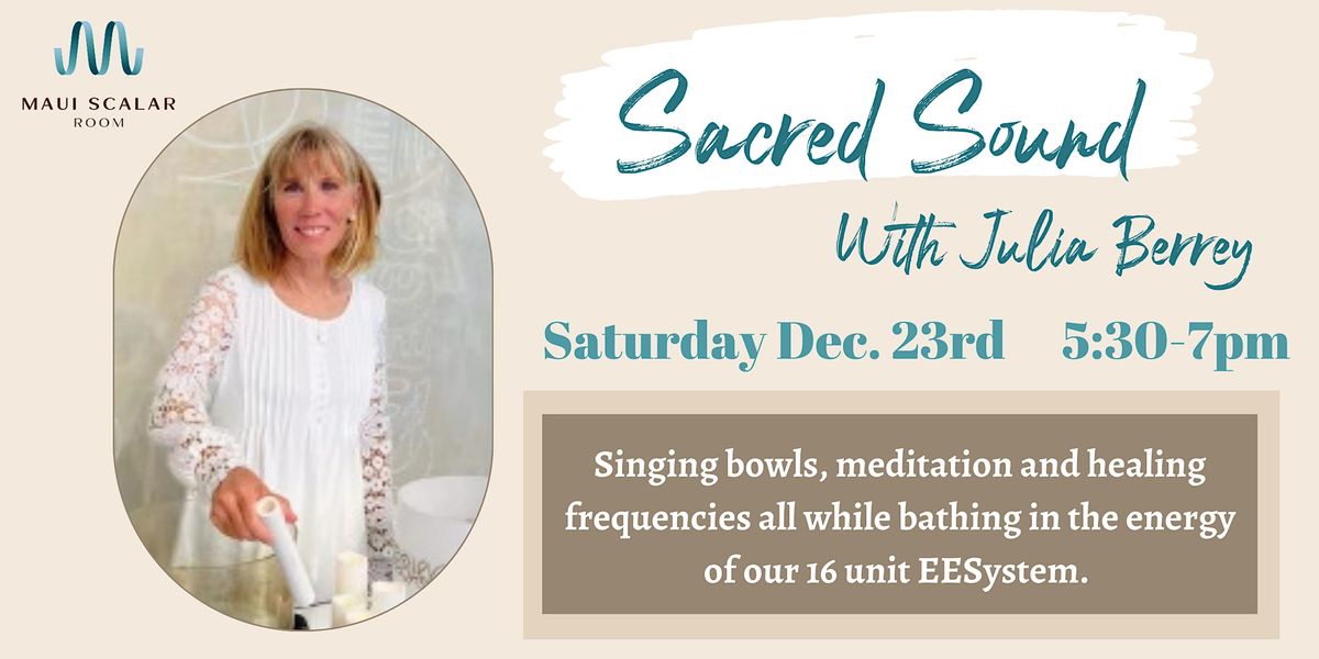 Sacred Sound with Julia Berrey, 810 Kokomo Rd Suite 102, Haiku-Pauwela ...