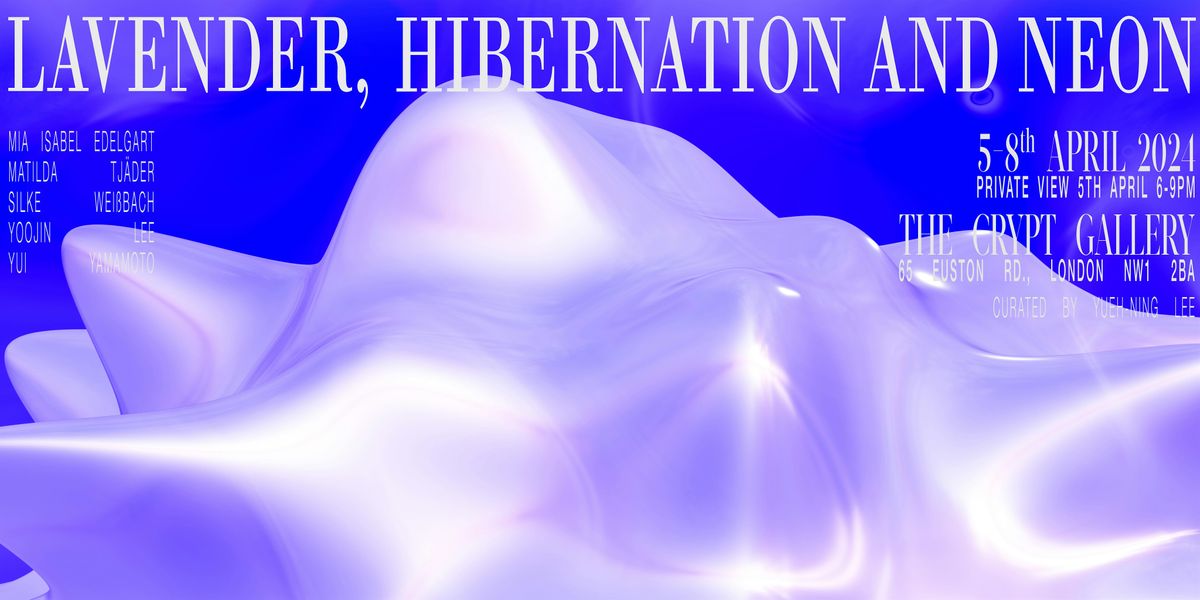Lavender, Hibernation and Neon, Crypt Gallery, London, 5 April 2024 ...