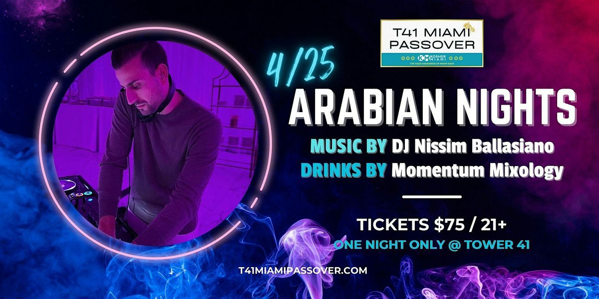 Arabian Nights at Tower 41, Tower 41, Miami Beach, 25 April 2024 ...
