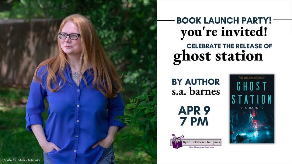 Book Launch Party for Ghost Station by S.A. Barnes, Read Between The ...